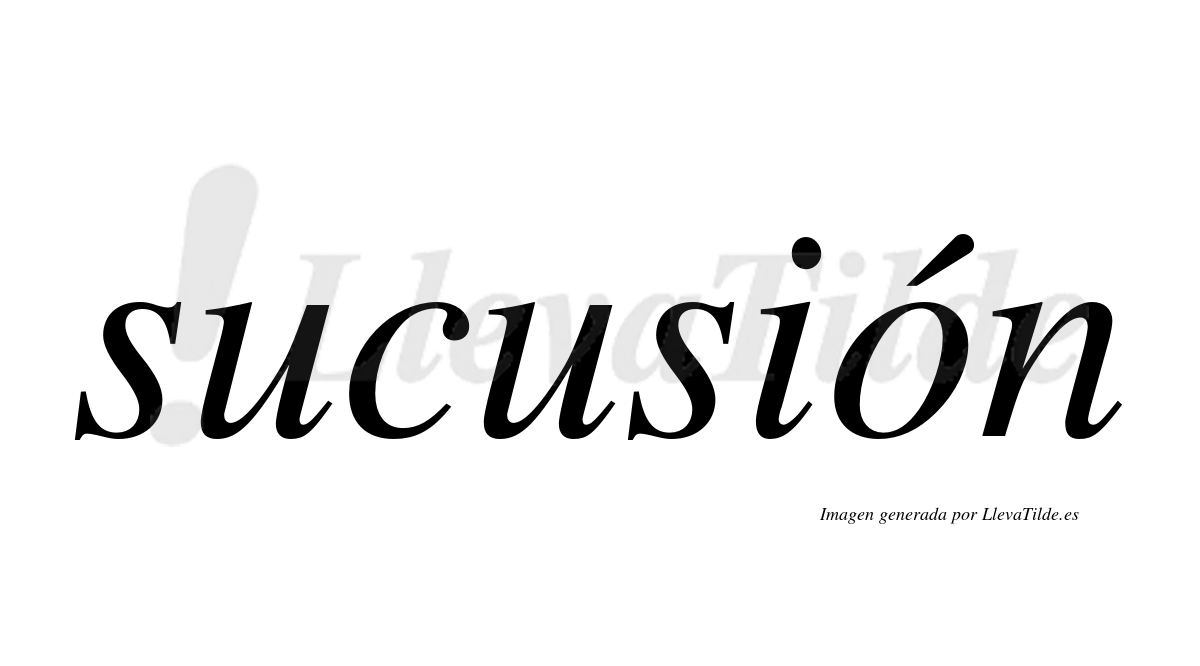 ¿Lleva tilde sucusión? | LlevaTilde.es