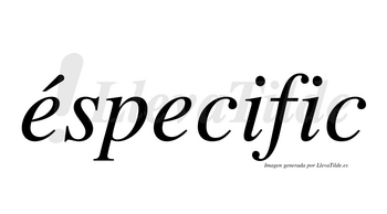 ¿Lleva tilde éspecific? | LlevaTilde.es