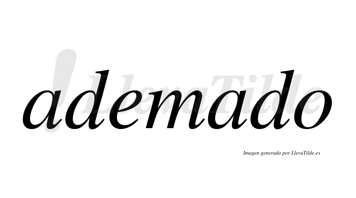 ¿Lleva tilde ademado? | LlevaTilde.es