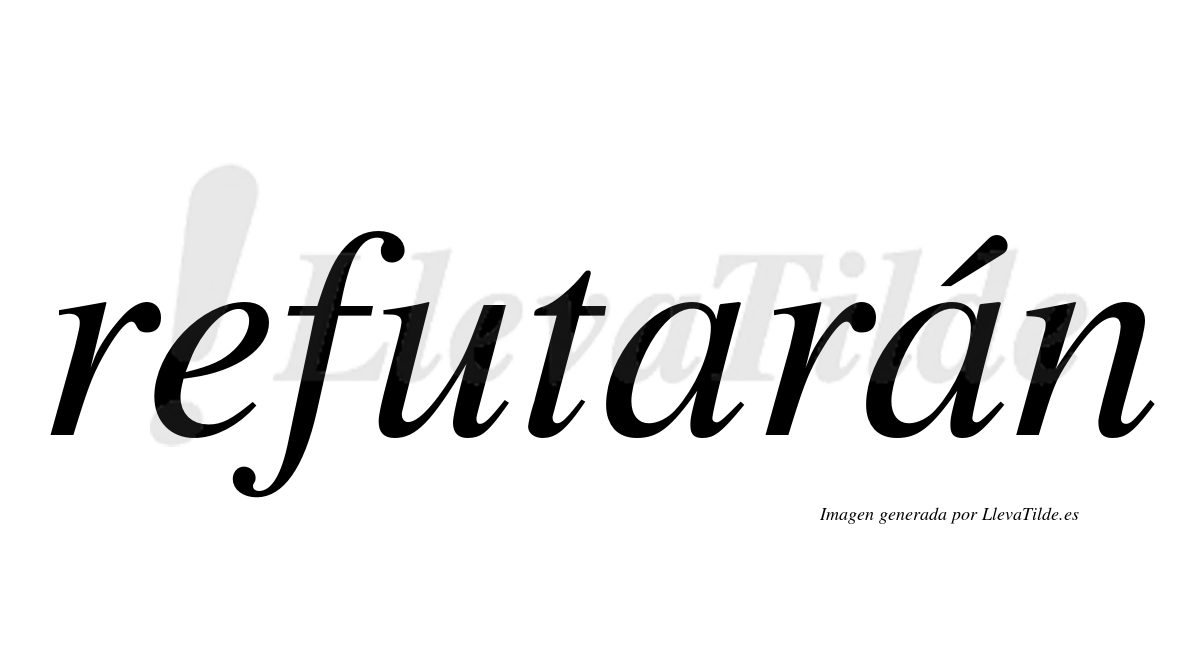 ¿Lleva tilde refutarán? | LlevaTilde.es