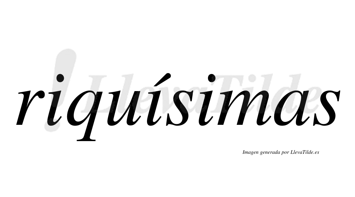 ¿Lleva tilde riquísimas? | LlevaTilde.es