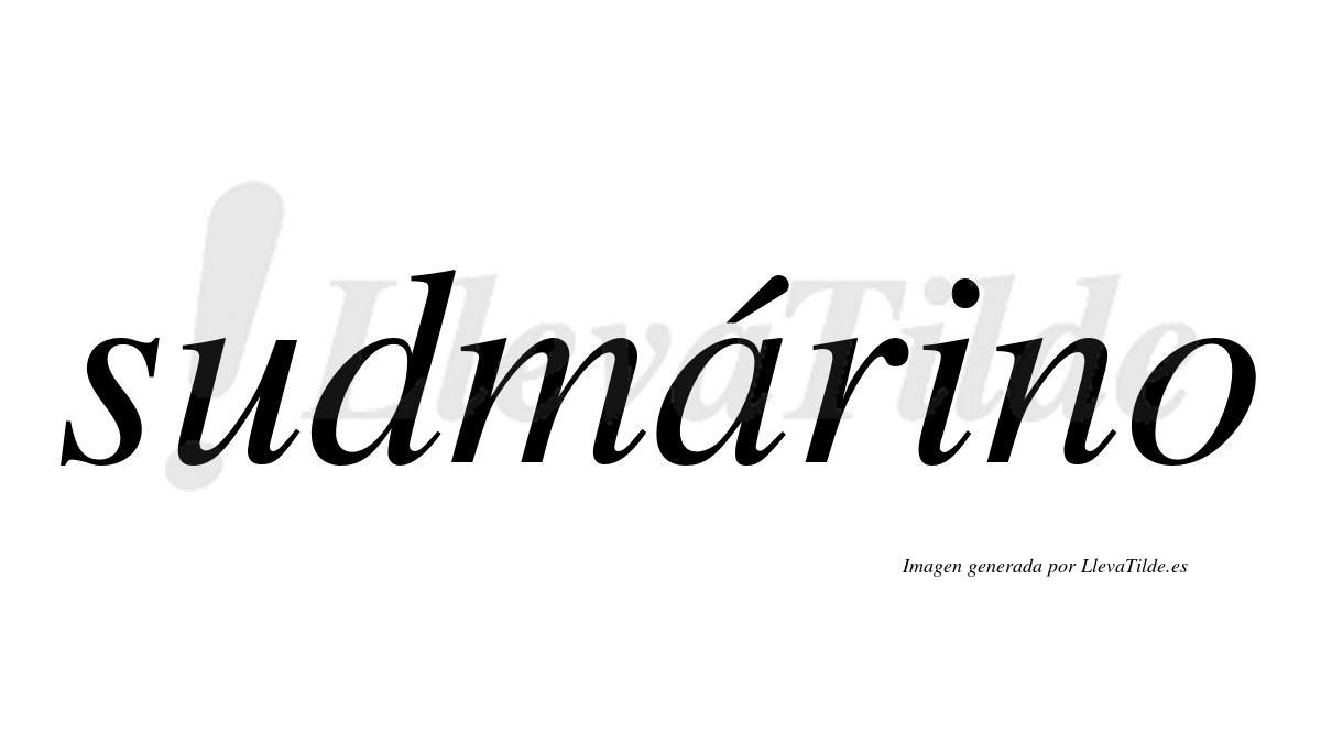¿Lleva tilde sudmárino? | LlevaTilde.es