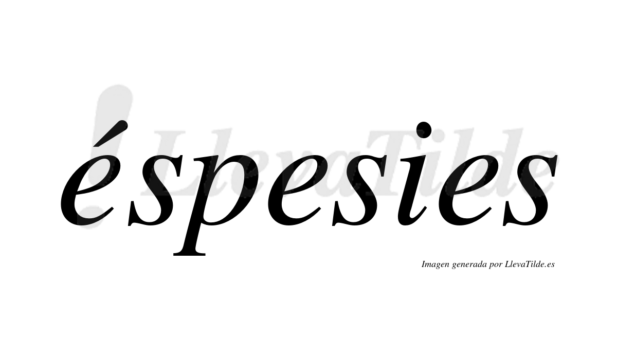 ¿Lleva tilde éspesies? | LlevaTilde.es