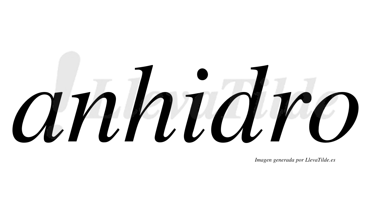 ¿Lleva tilde anhidro? | LlevaTilde.es