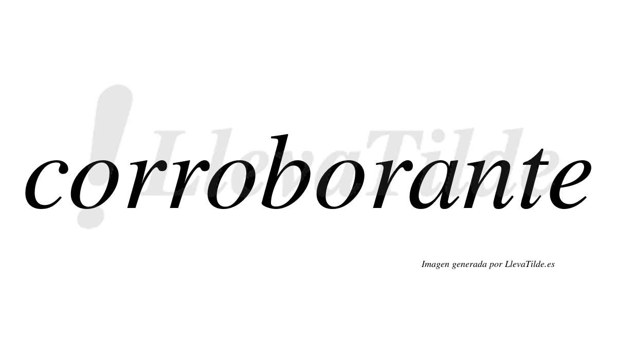 ¿Lleva tilde corroborante? | LlevaTilde.es