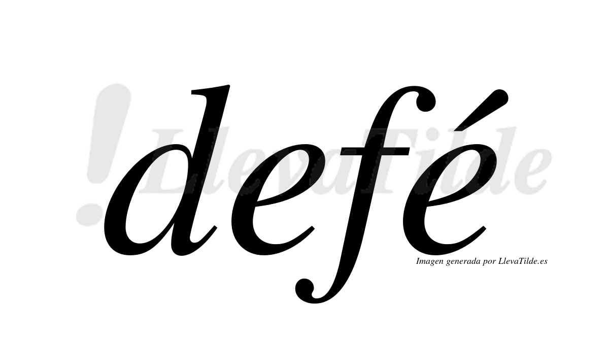¿Lleva tilde defé? | LlevaTilde.es