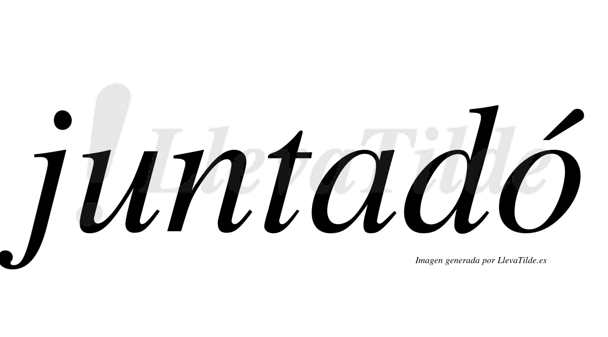 ¿Lleva tilde juntadó? | LlevaTilde.es