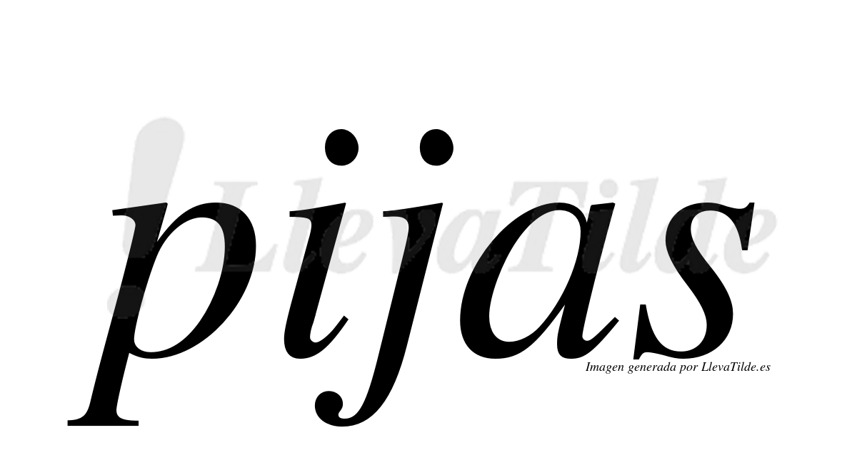 ¿Lleva tilde pijas? | LlevaTilde.es