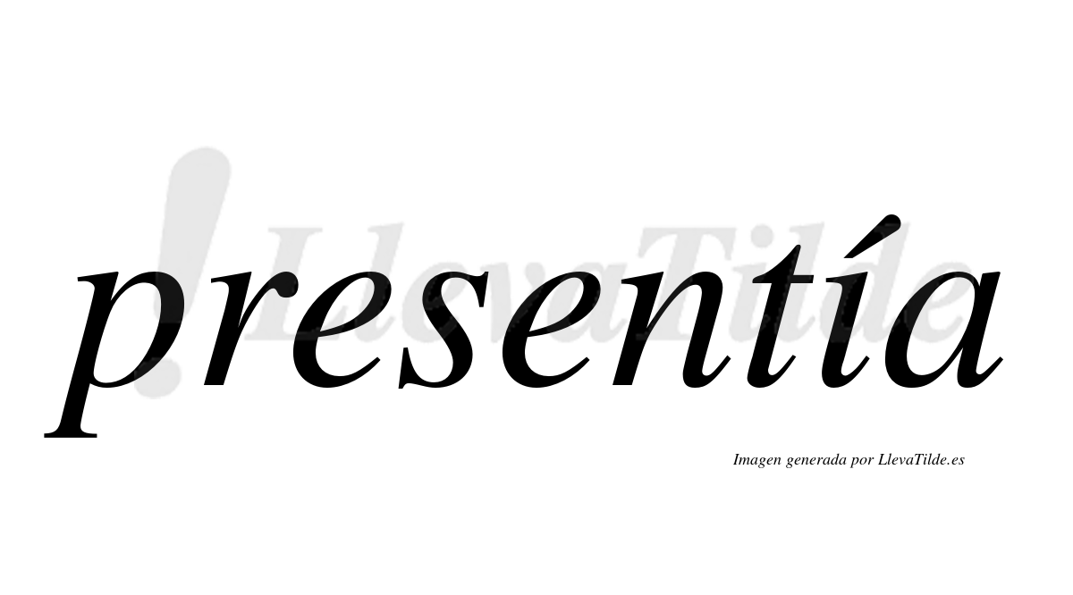 ¿Lleva tilde presentía? | LlevaTilde.es