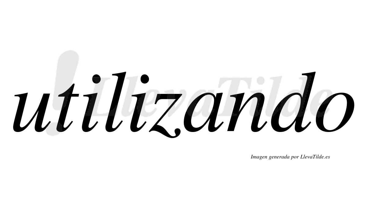 ¿Lleva tilde utilizando? | LlevaTilde.es