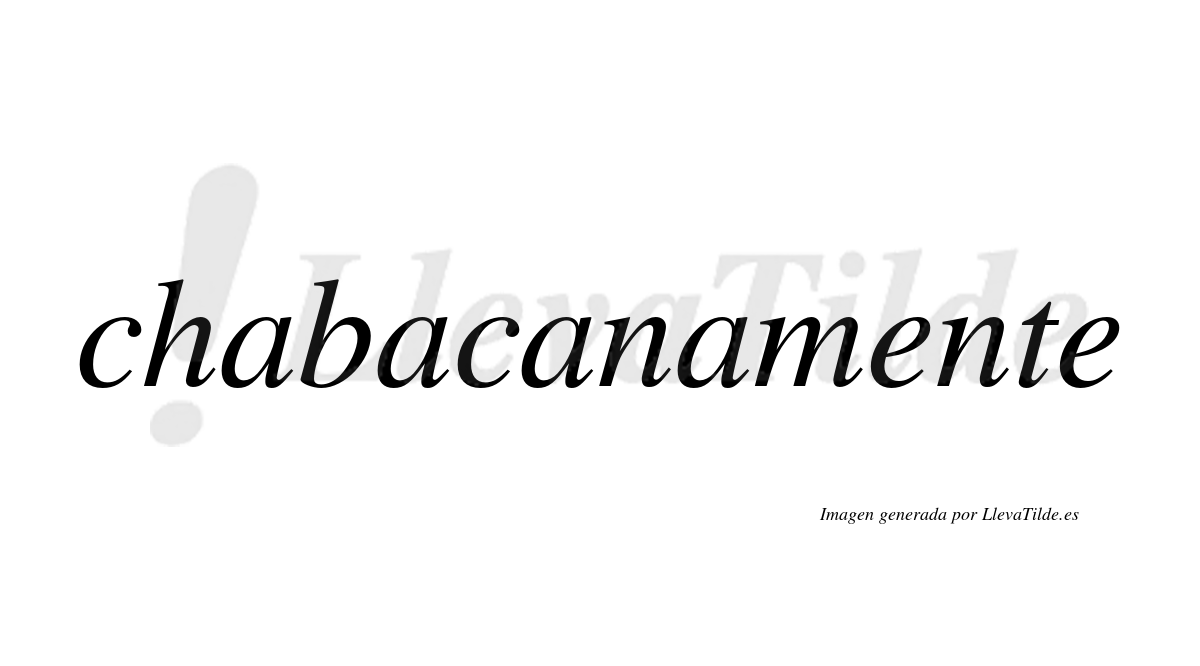 ¿Lleva tilde chabacana? | LlevaTilde.es