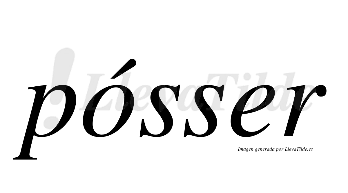 ¿Lleva tilde pósser? | LlevaTilde.es