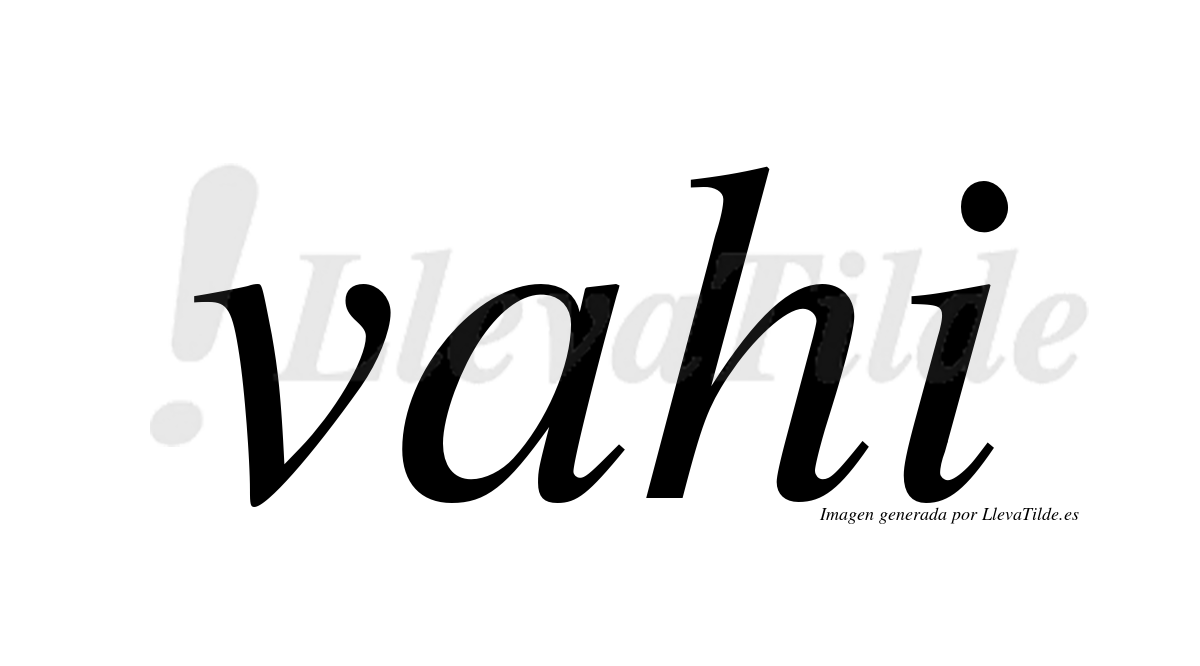 ¿Lleva tilde vahi? | LlevaTilde.es