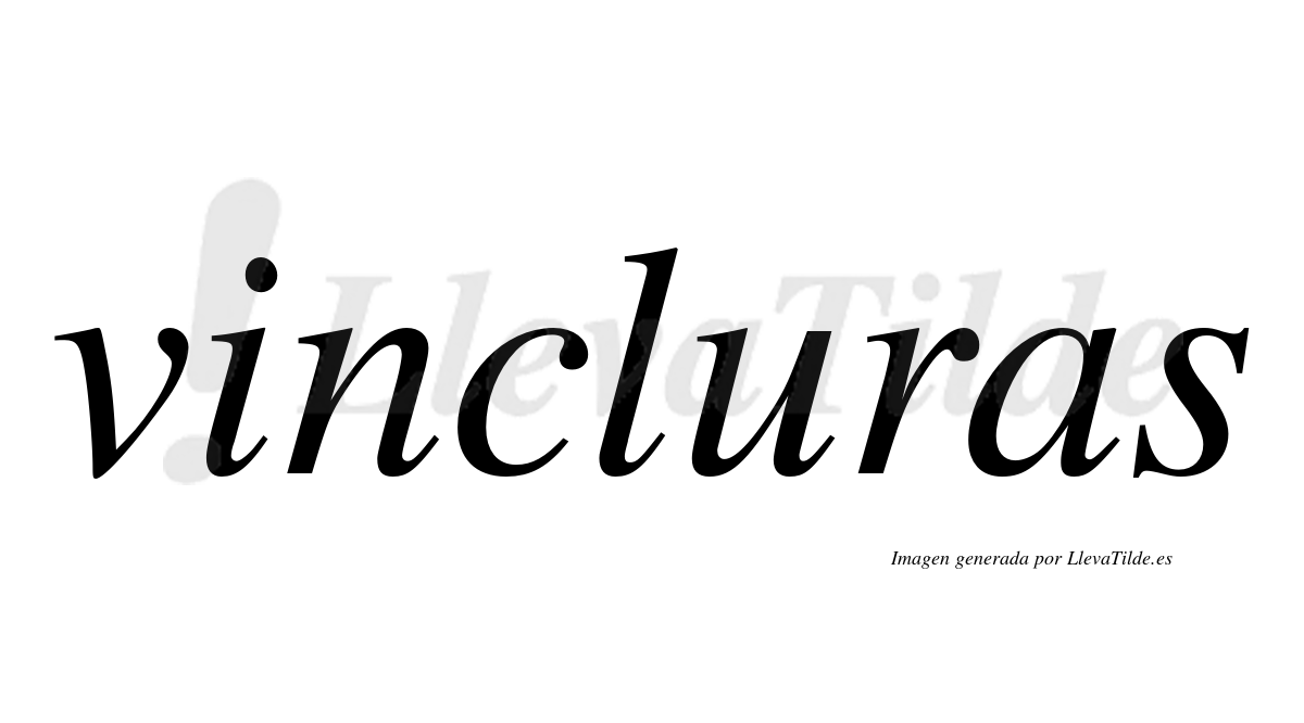 ¿Lleva tilde vincluras? | LlevaTilde.es