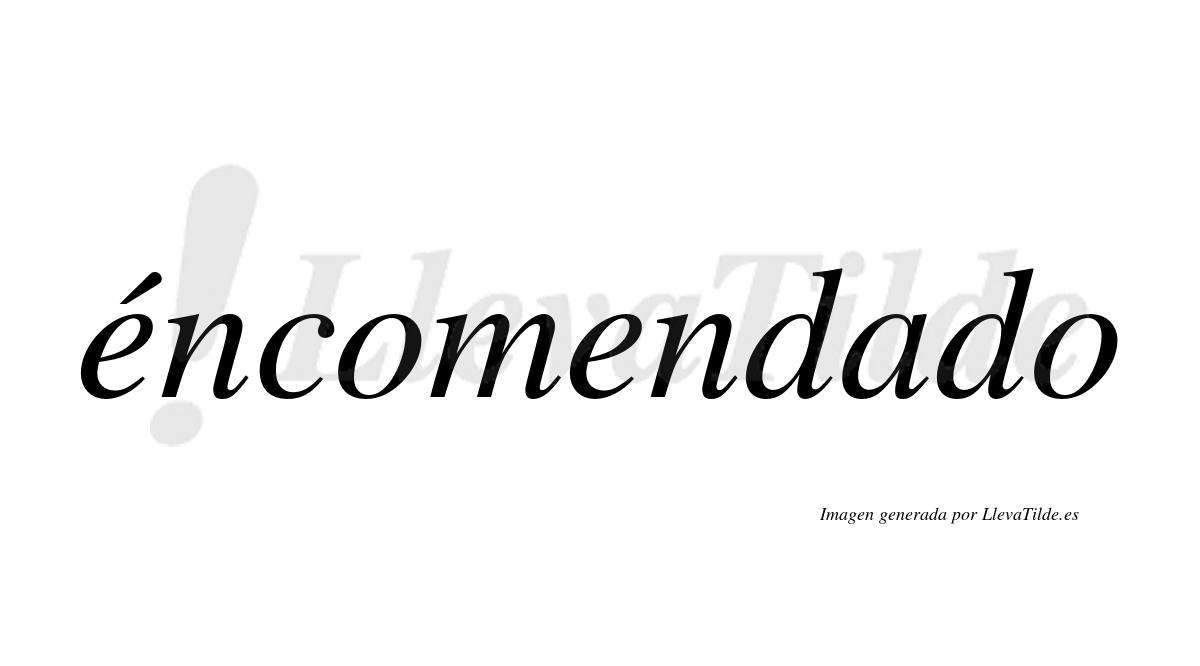 ¿Lleva tilde éncomendado? | LlevaTilde.es