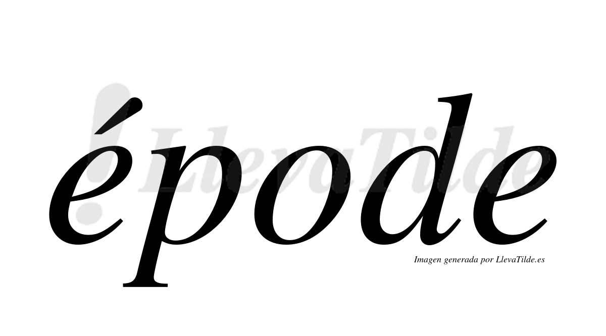 ¿Lleva tilde épode? | LlevaTilde.es