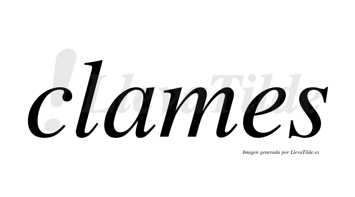 ¿Lleva tilde clames? | LlevaTilde.es