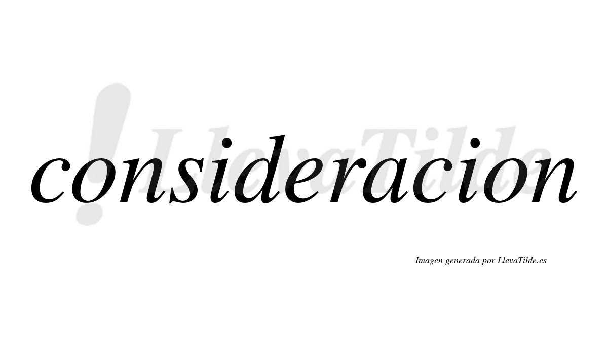 ¿Lleva tilde consideracion? | LlevaTilde.es