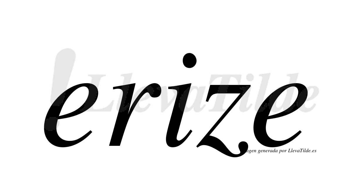 ¿Lleva tilde erize? | LlevaTilde.es