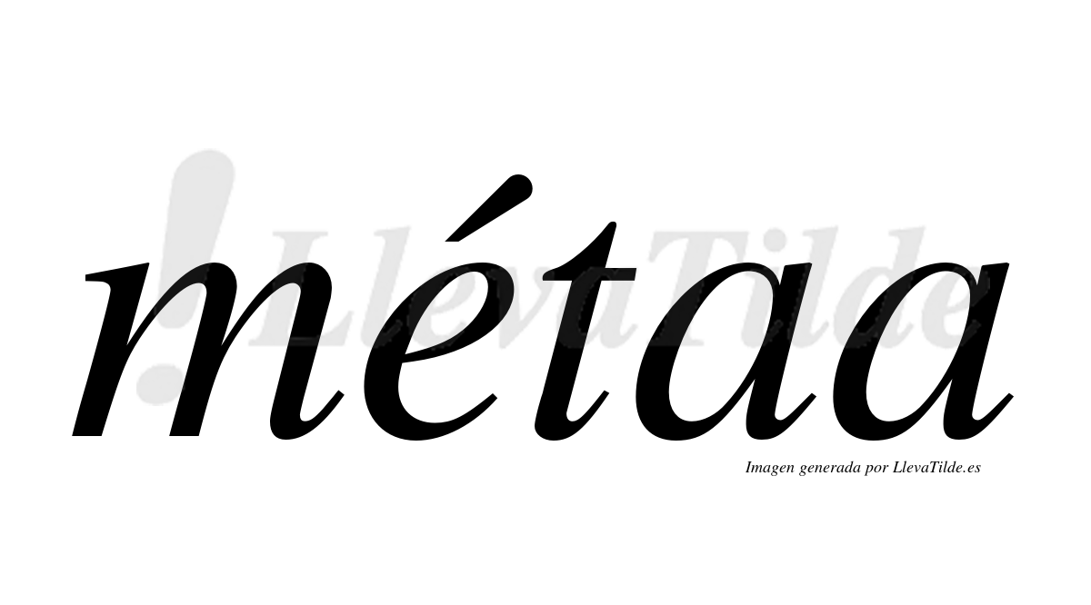¿Lleva tilde métaa? | LlevaTilde.es