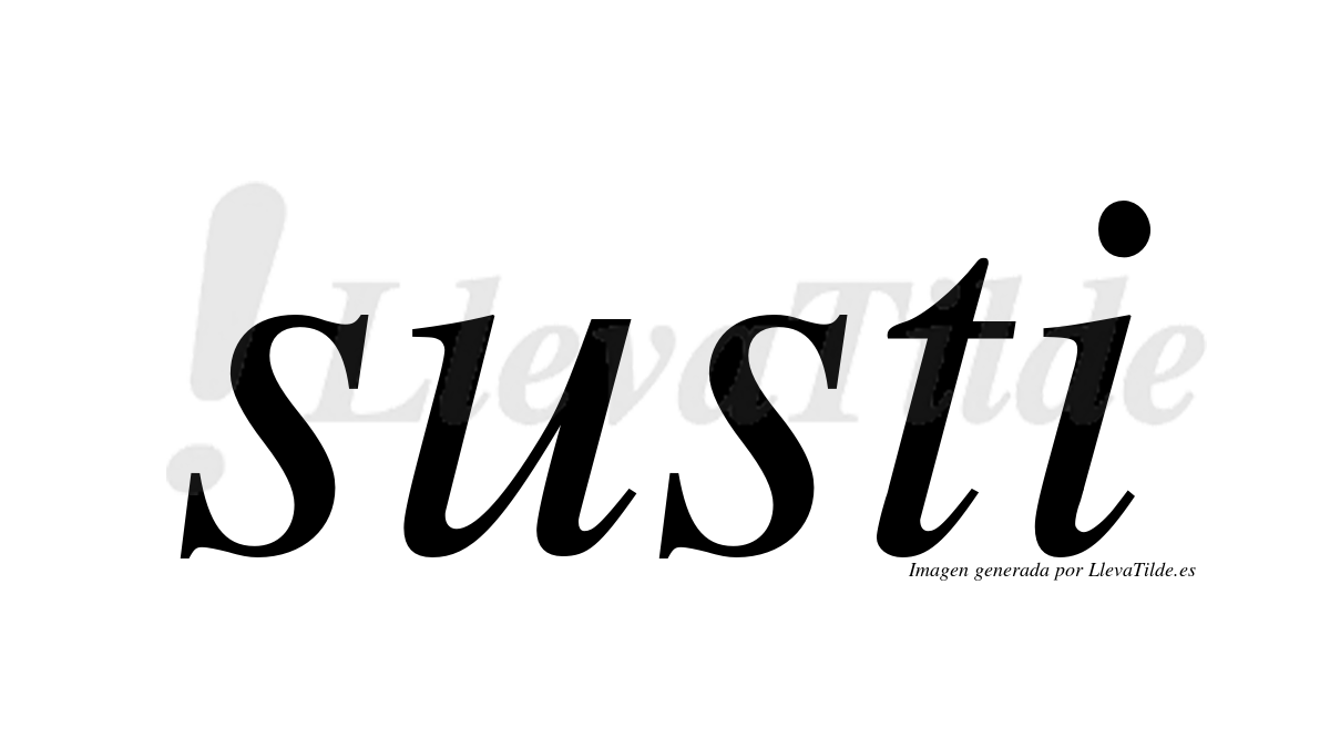 ¿Lleva tilde susti? | LlevaTilde.es