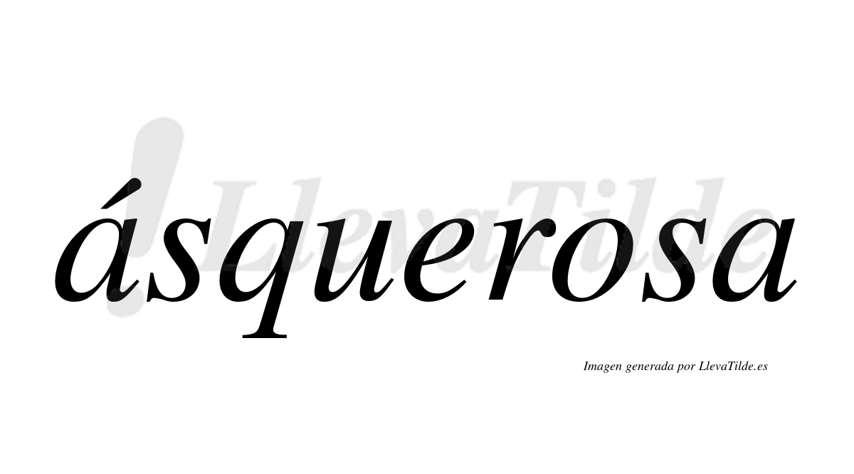 ¿Lleva tilde ásquerosa? | LlevaTilde.es