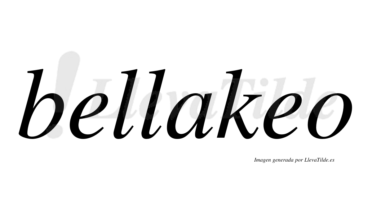 ¿Lleva tilde bellakeo? | LlevaTilde.es