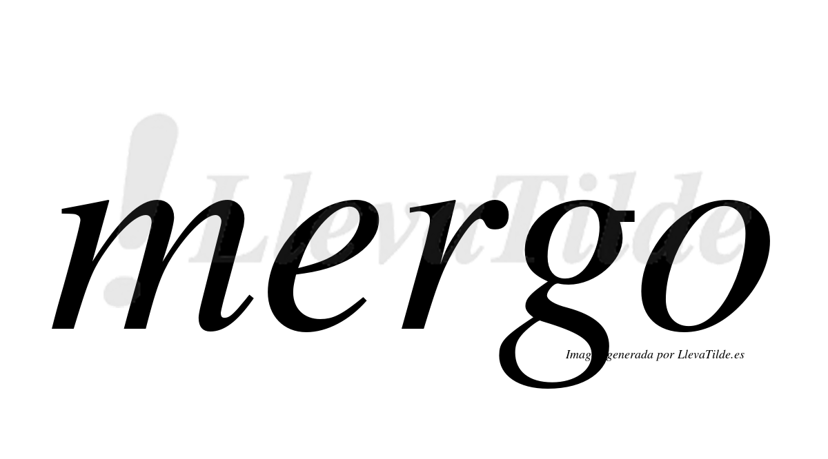 ¿Lleva tilde mergo? | LlevaTilde.es