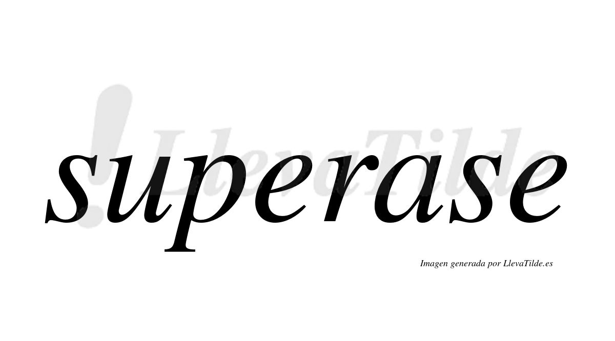 ¿Lleva tilde superase? | LlevaTilde.es