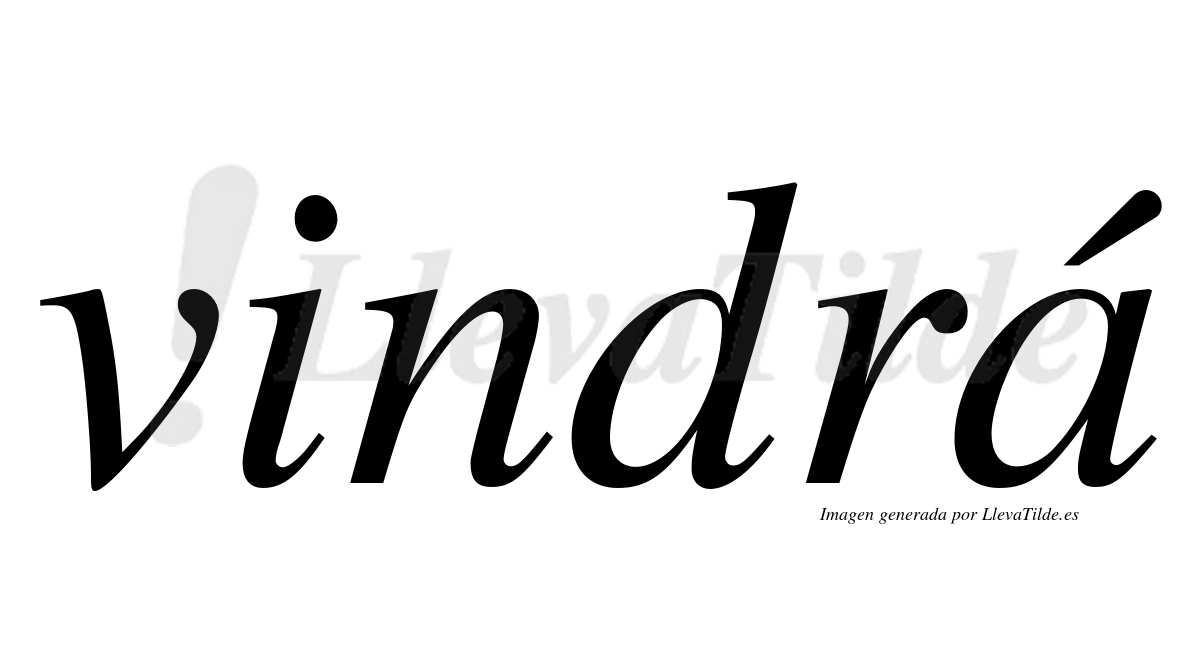 ¿Lleva tilde vindrá? | LlevaTilde.es