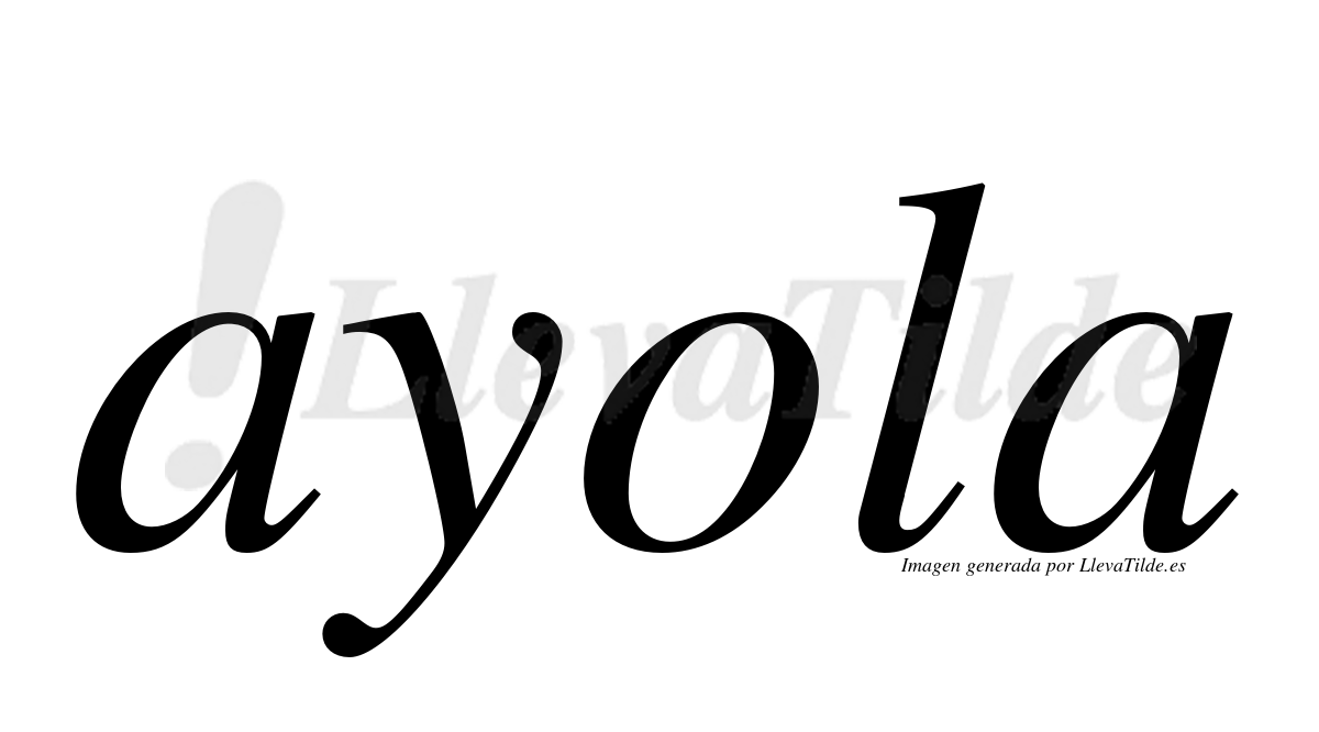 ¿Lleva tilde ayola? | LlevaTilde.es
