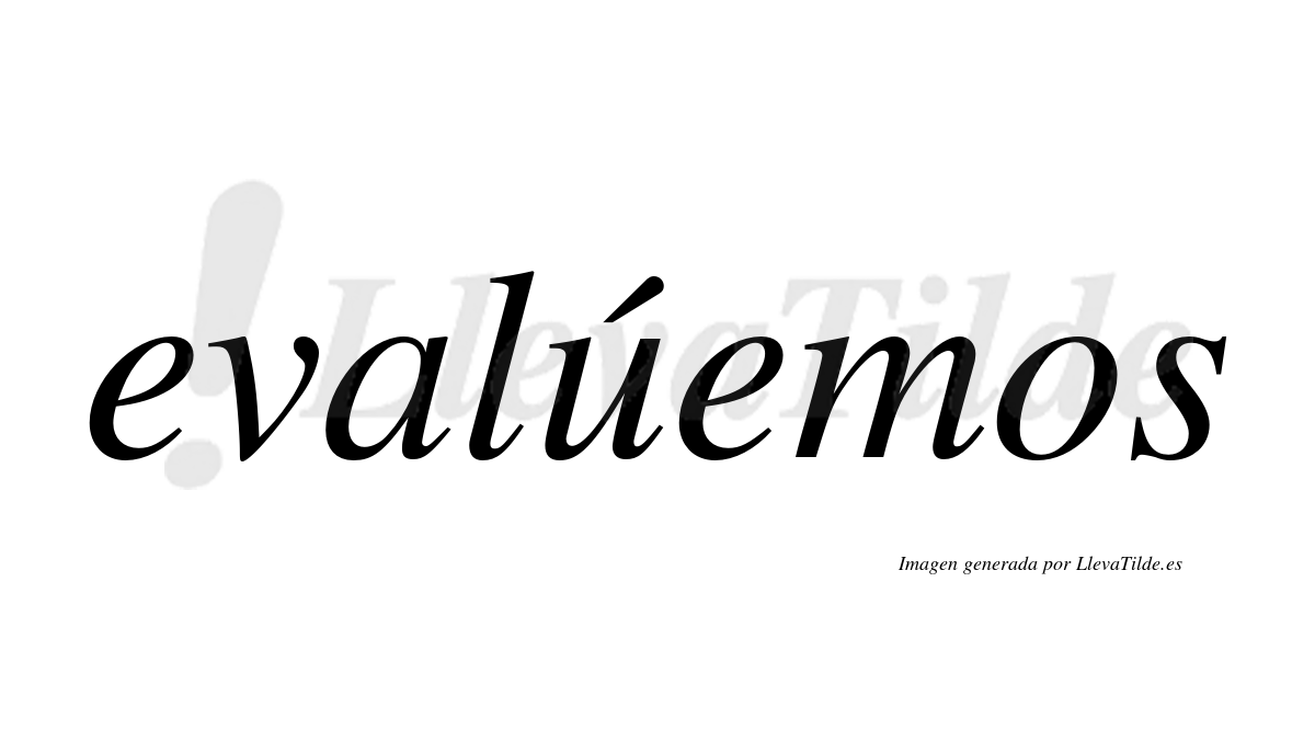 ¿Lleva tilde evalúemos? | LlevaTilde.es