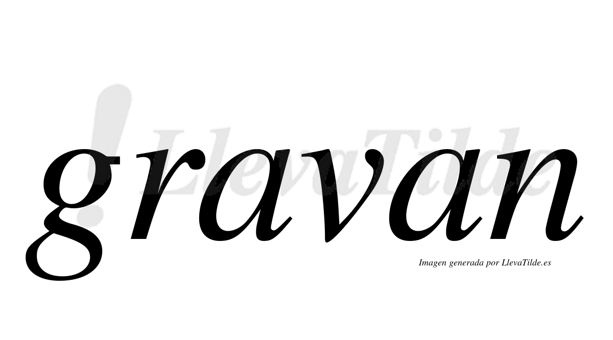 ¿Lleva tilde gravan? | LlevaTilde.es