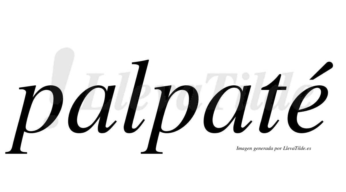 ¿Lleva tilde palpaté? | LlevaTilde.es