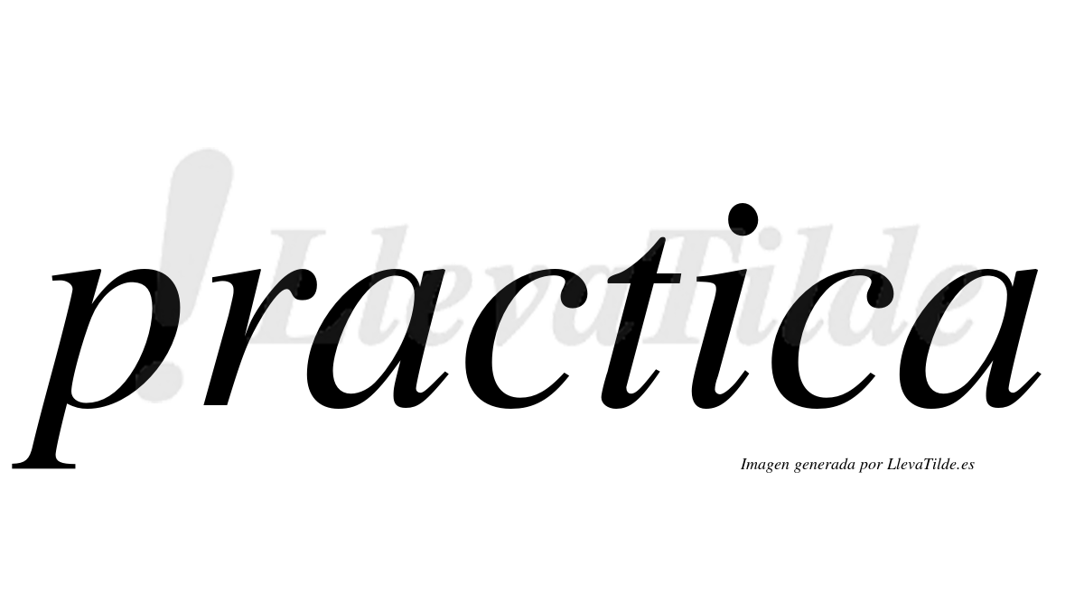 ¿Lleva tilde practica? | LlevaTilde.es