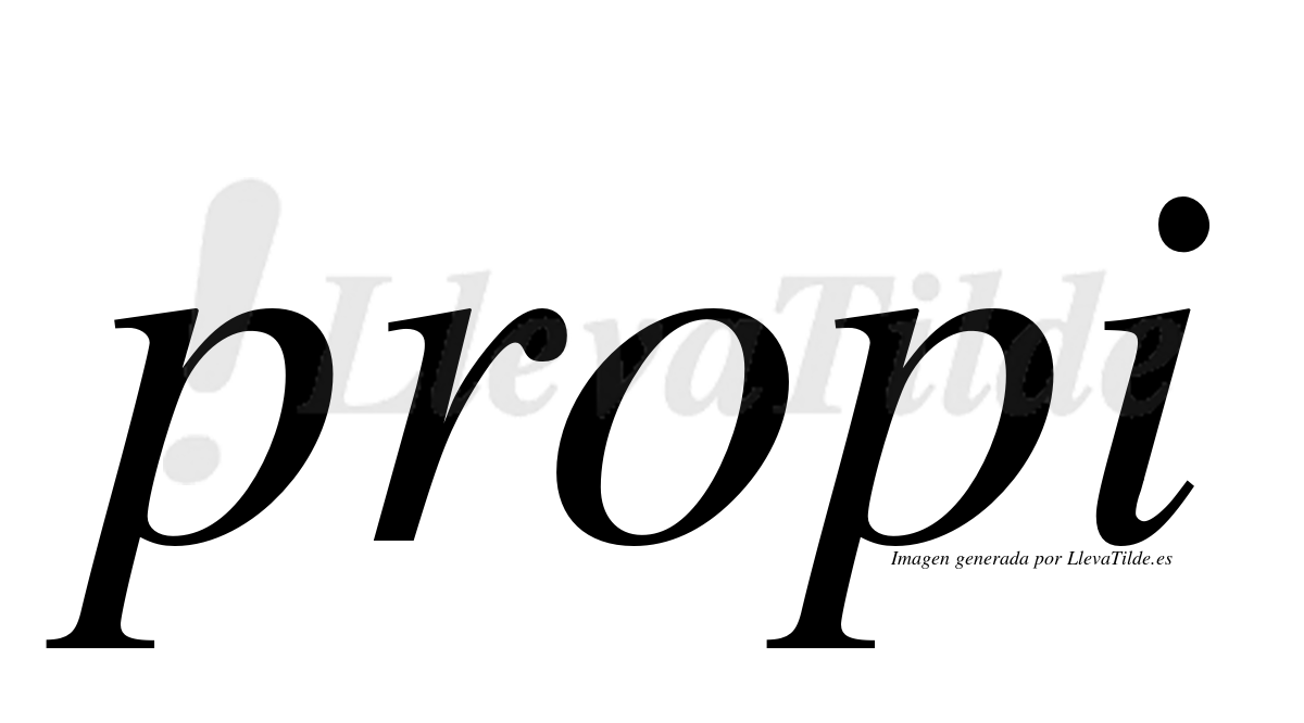 ¿Lleva tilde propi? | LlevaTilde.es