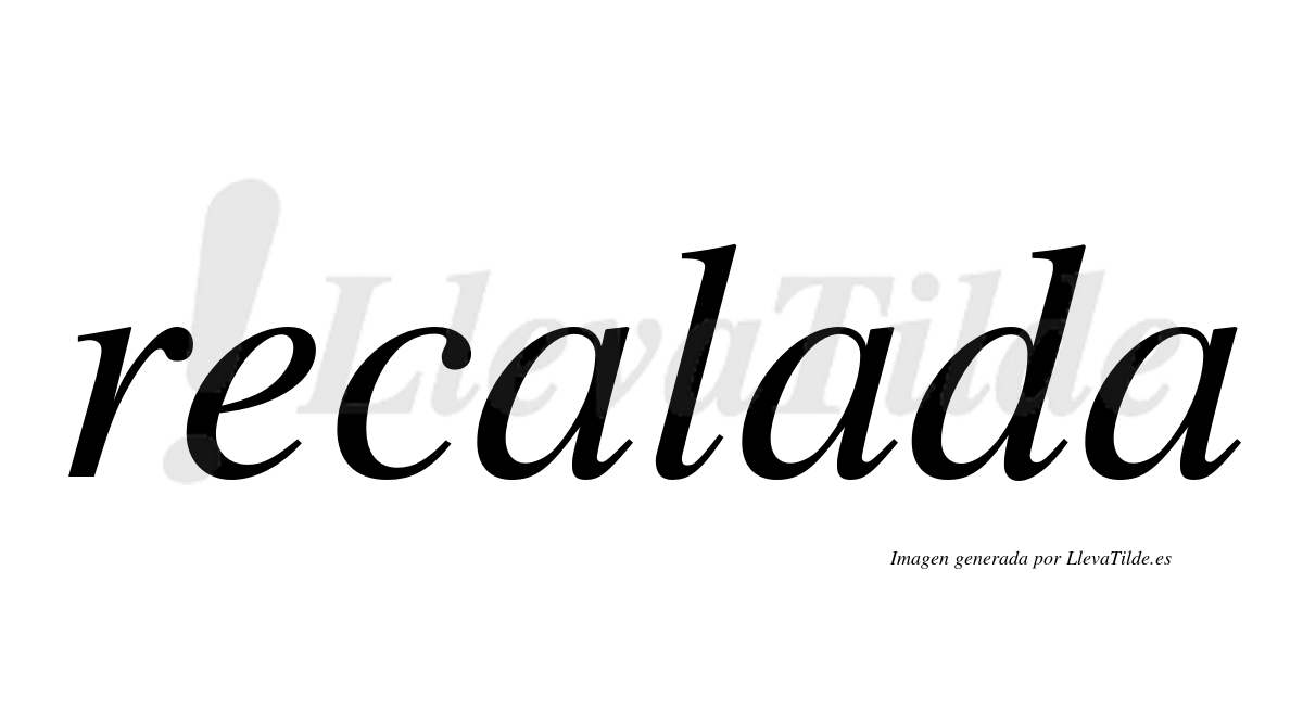 ¿Lleva tilde recalada? | LlevaTilde.es