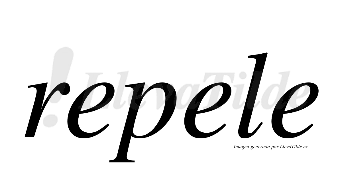 ¿Lleva tilde repele? | LlevaTilde.es