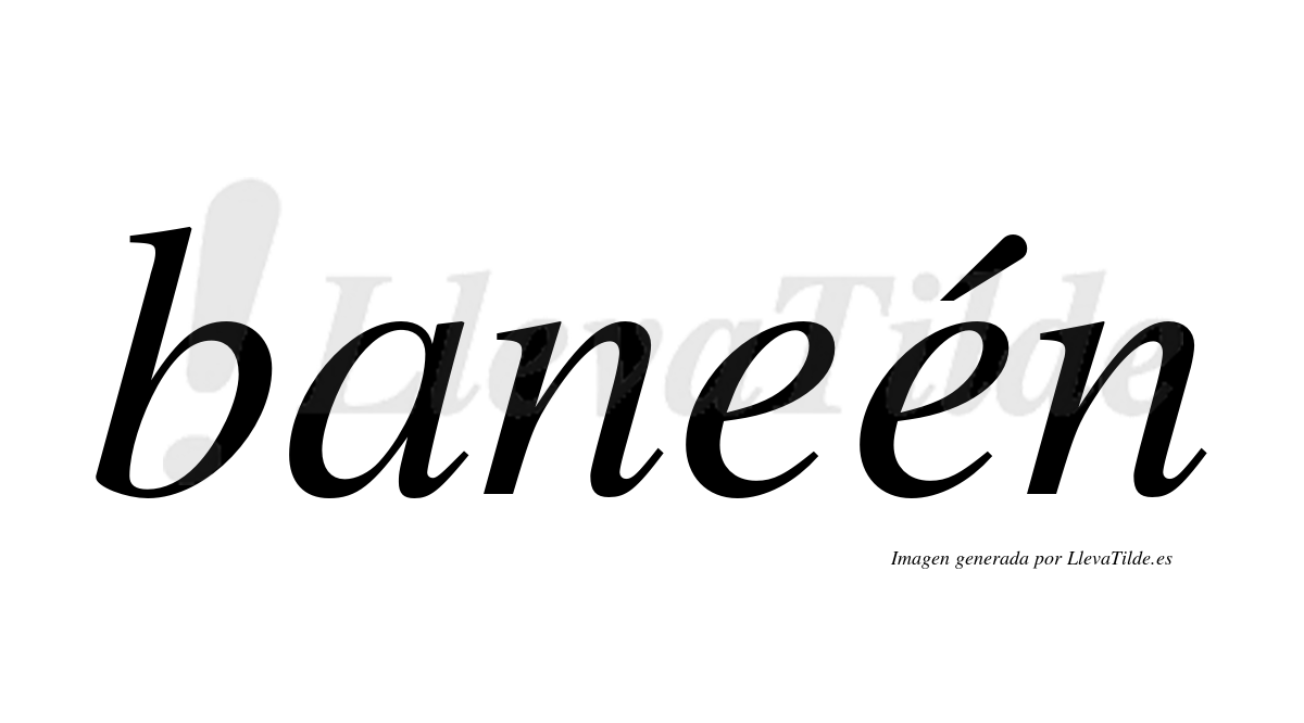 ¿Lleva tilde baneén? | LlevaTilde.es