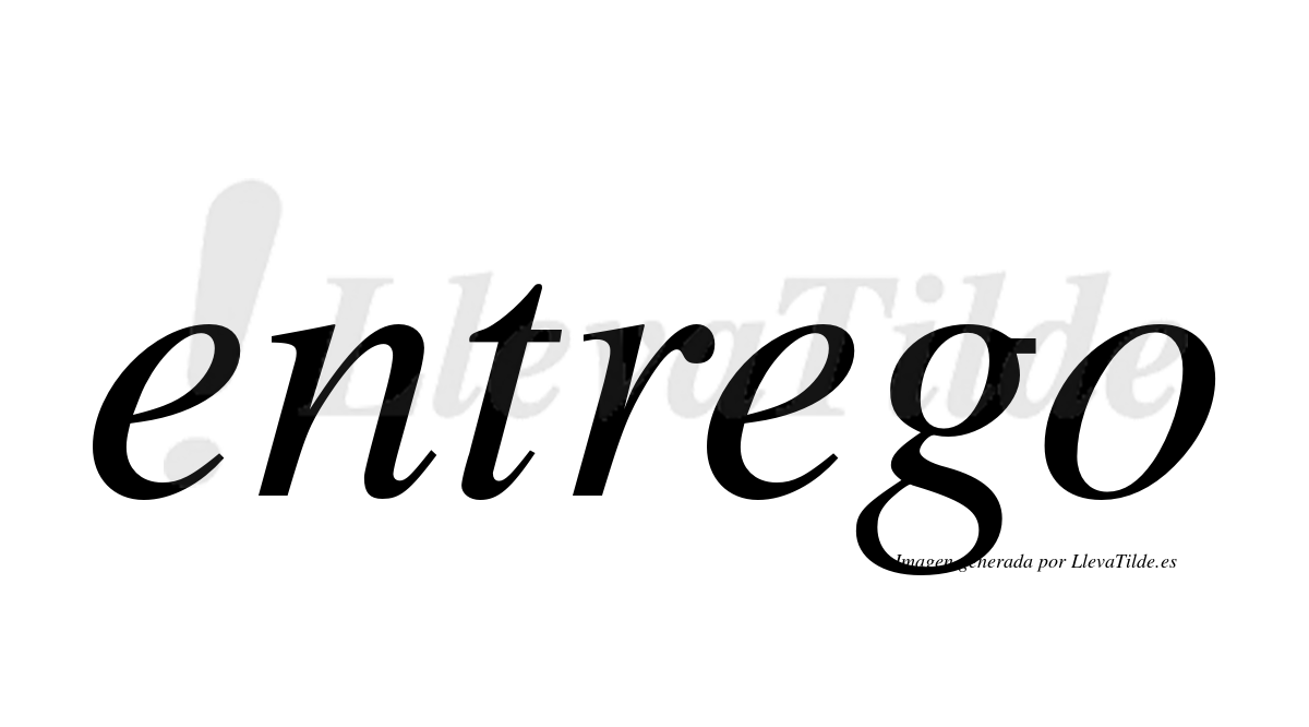 ¿Lleva tilde entrego? | LlevaTilde.es