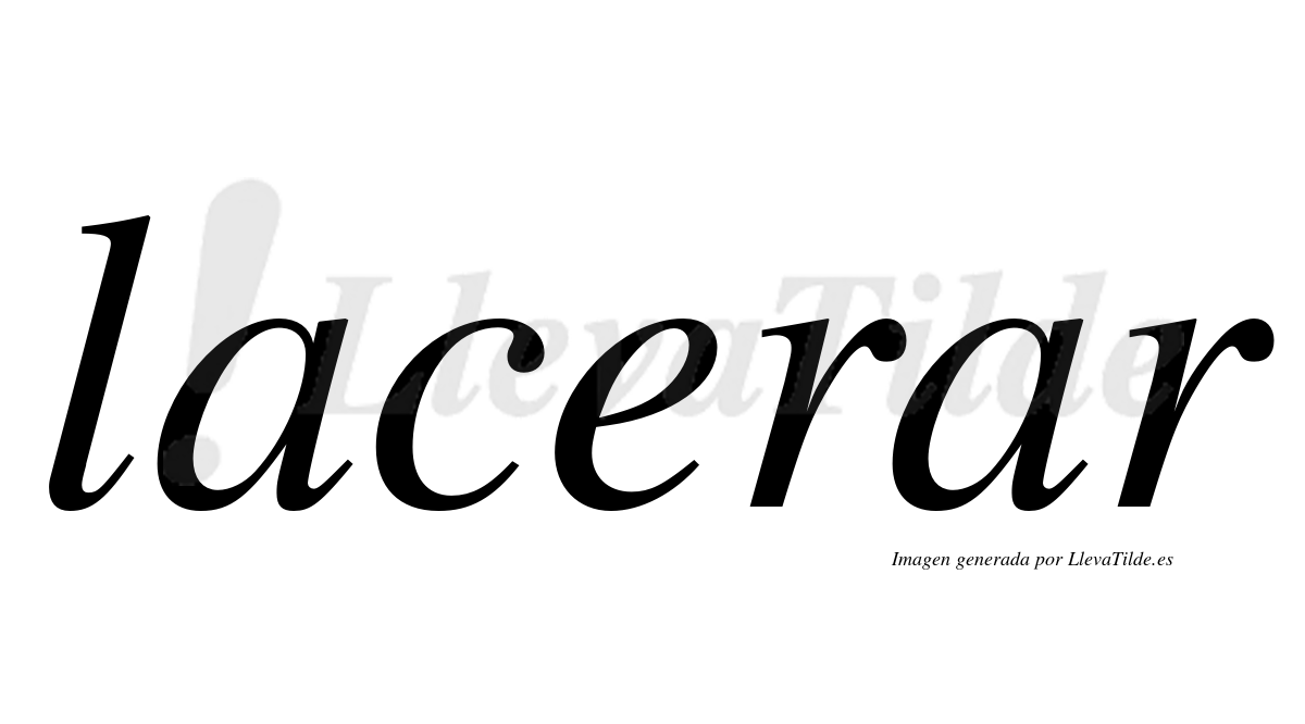 ¿Lleva tilde lacerar? | LlevaTilde.es