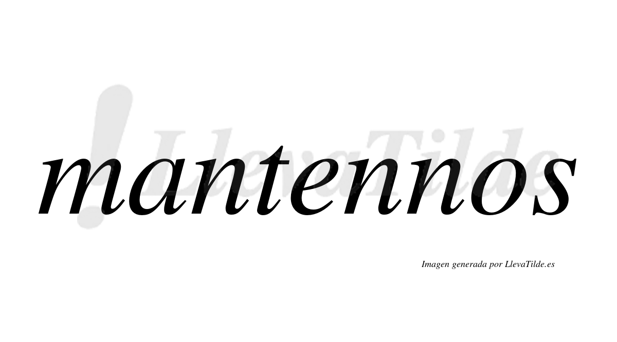 ¿Lleva tilde mantennos? | LlevaTilde.es