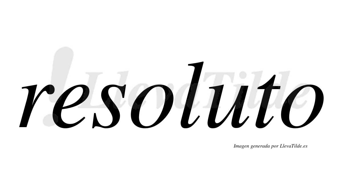 ¿Lleva tilde resoluto? | LlevaTilde.es