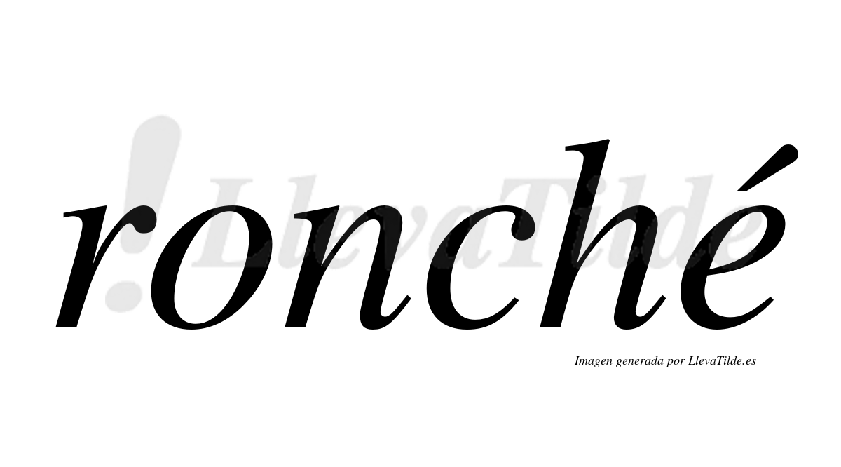 ¿Lleva tilde ronché? | LlevaTilde.es