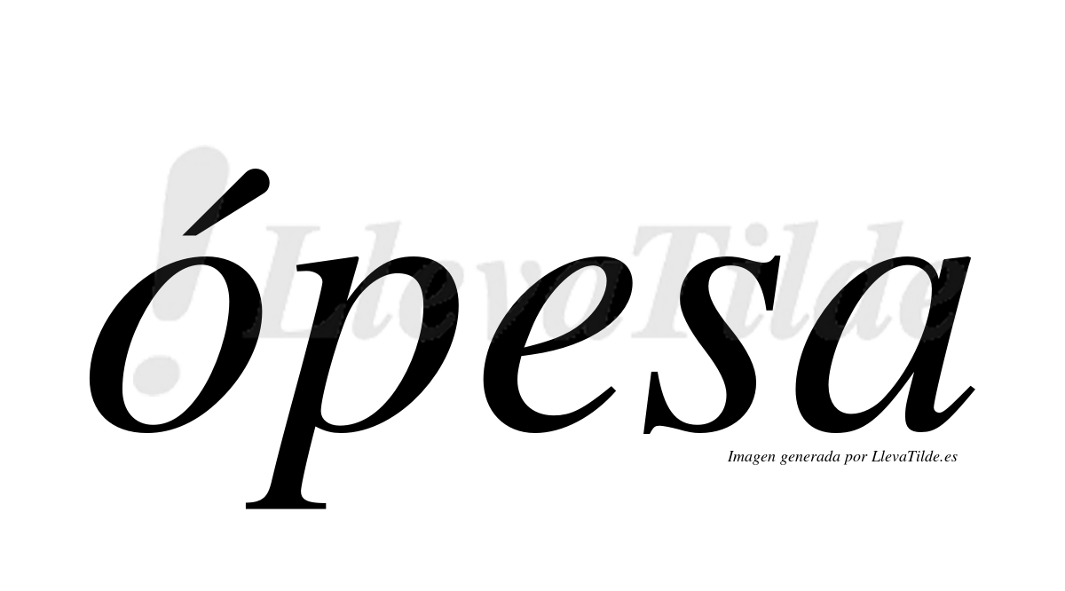 ¿Lleva tilde ópesa? | LlevaTilde.es