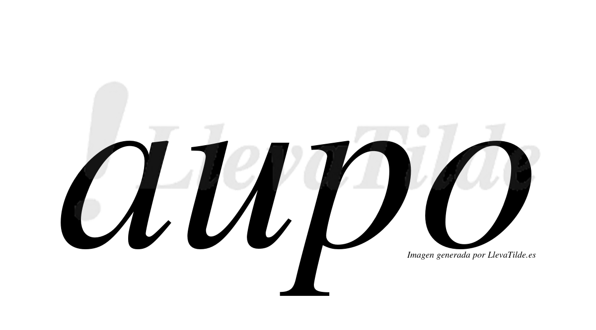 ¿Lleva tilde aupo? | LlevaTilde.es