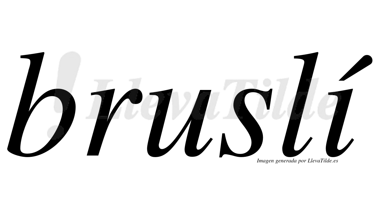 ¿Lleva tilde bruslí? | LlevaTilde.es