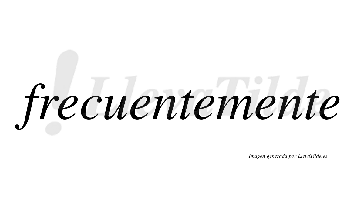 ¿Lleva tilde frecuente? | LlevaTilde.es