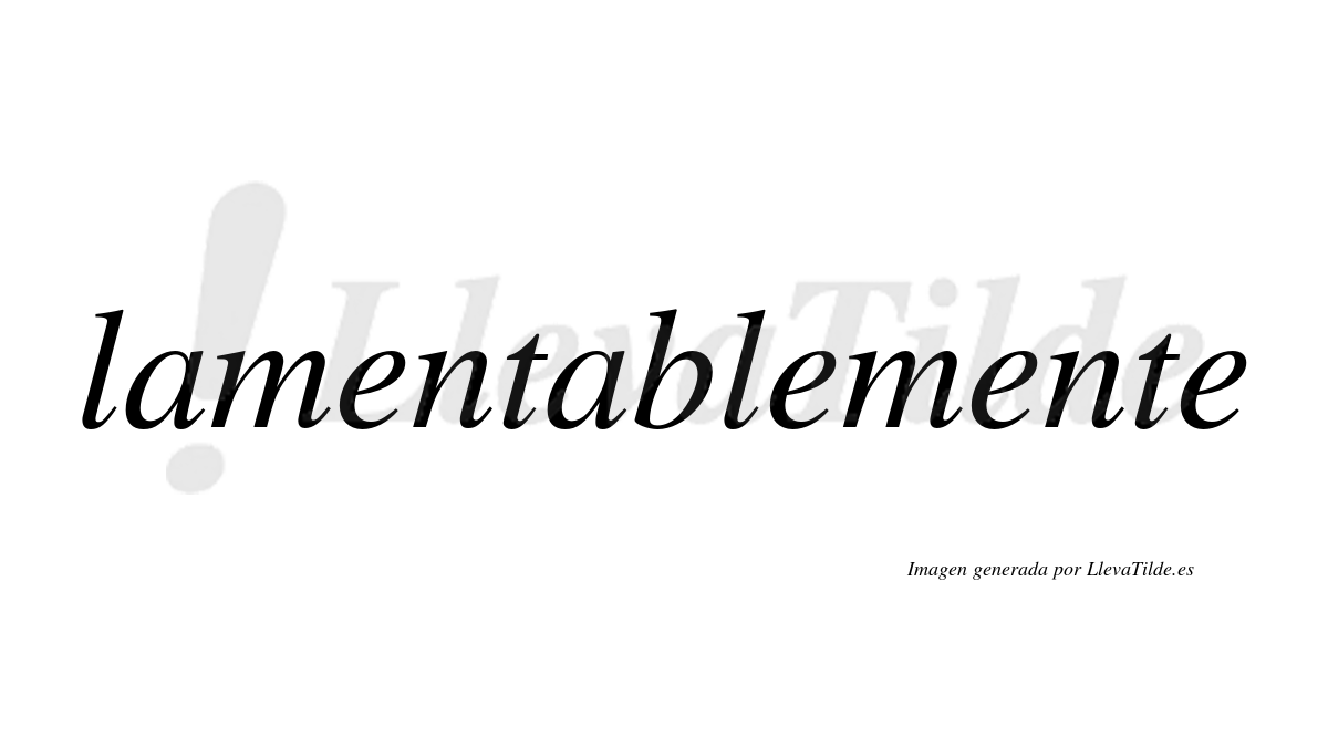 ¿Lleva tilde lamentable? | LlevaTilde.es