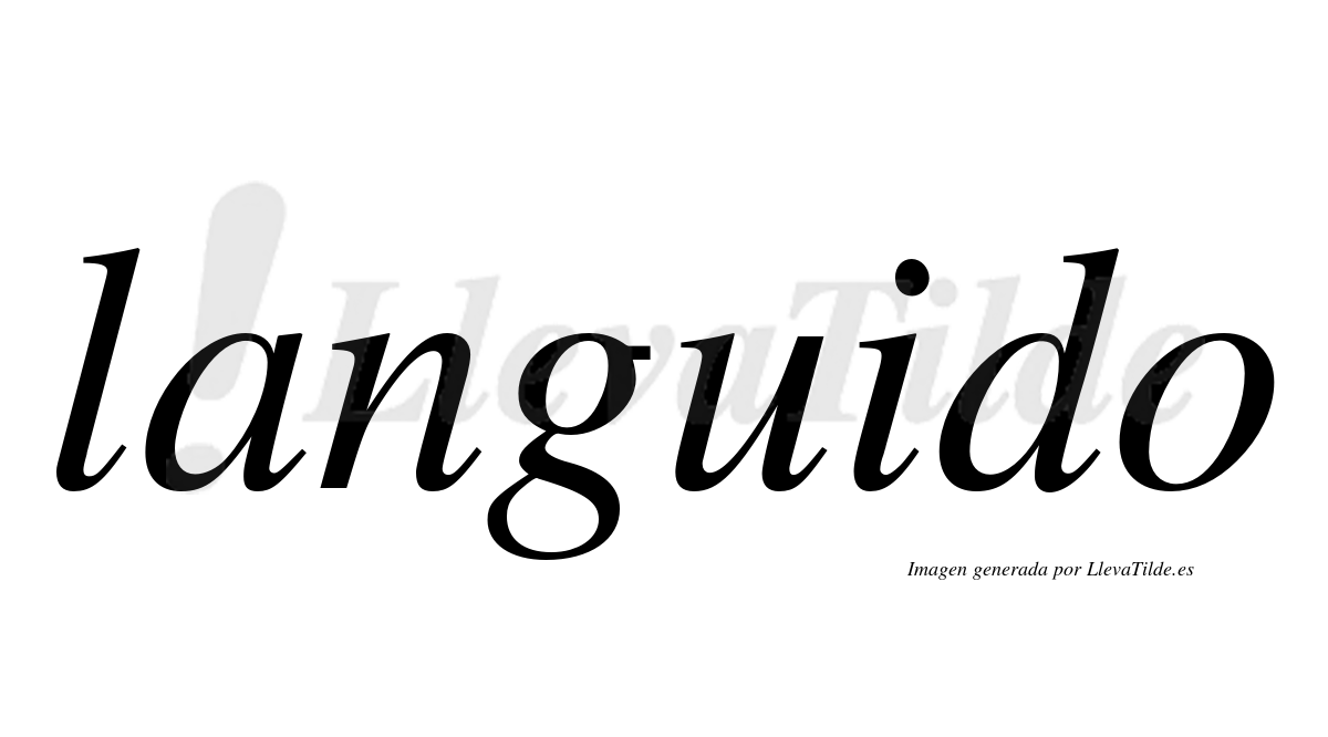 ¿Lleva tilde languido? | LlevaTilde.es